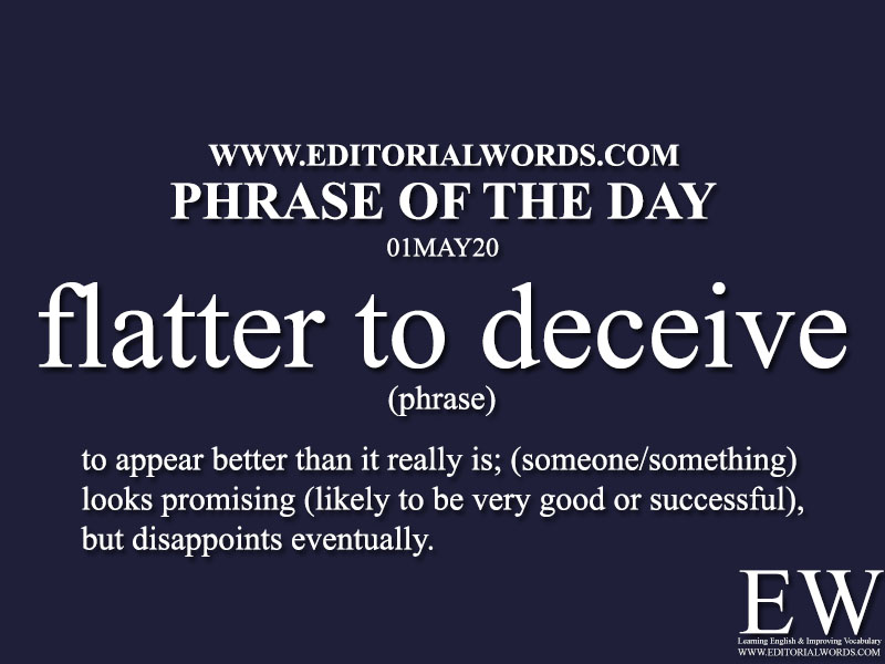 Phrase Of The Day flatter To Deceive 01MAY20 Editorial Words
