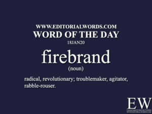 Word of the Day (Firebrand) -18JAN20 - Editorial Words