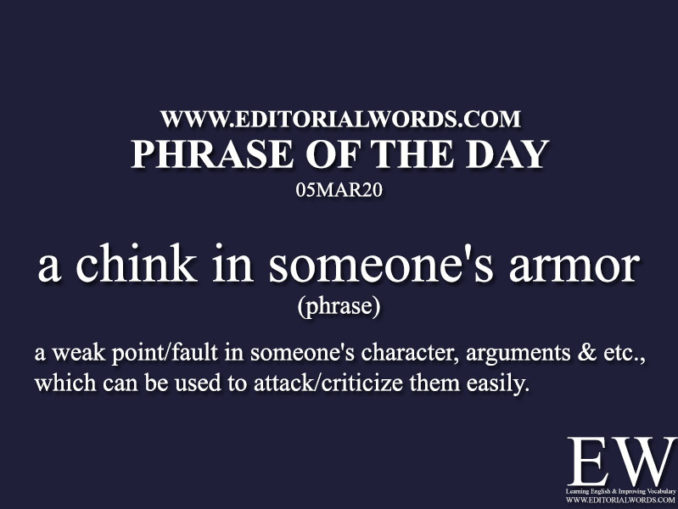 Phrase of the Day (a chink in someone's armor)-05MAR20 - Editorial Words