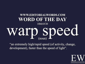 Word of the Day (warp speed)-18MAY20 - Editorial Words