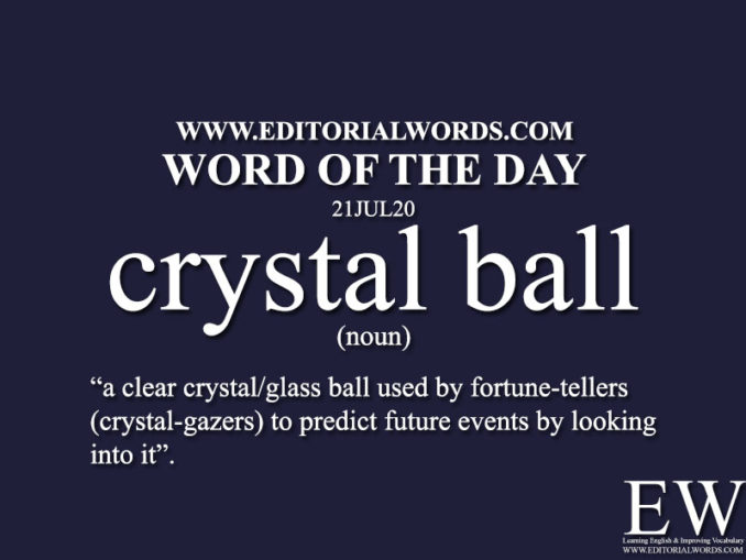 Word of the Day (crystal ball)-21JUL20 - Editorial Words