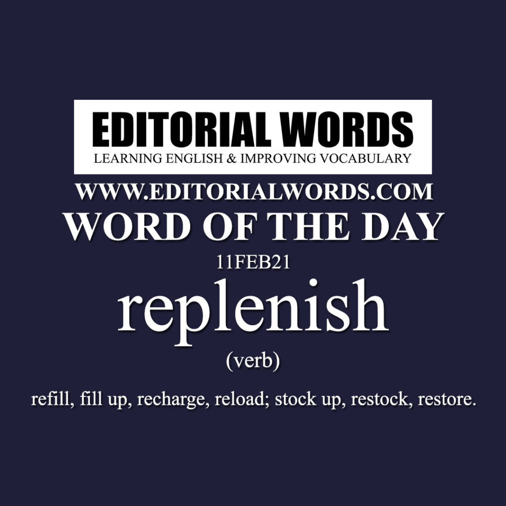 Word of the Day (replenish)-11FEB21 - Editorial Words