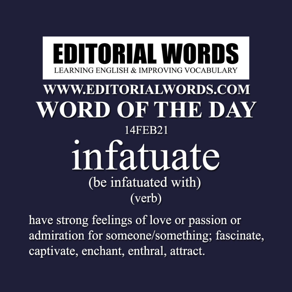 Word of the Day (infatuate)-14FEB21 - Editorial Words
