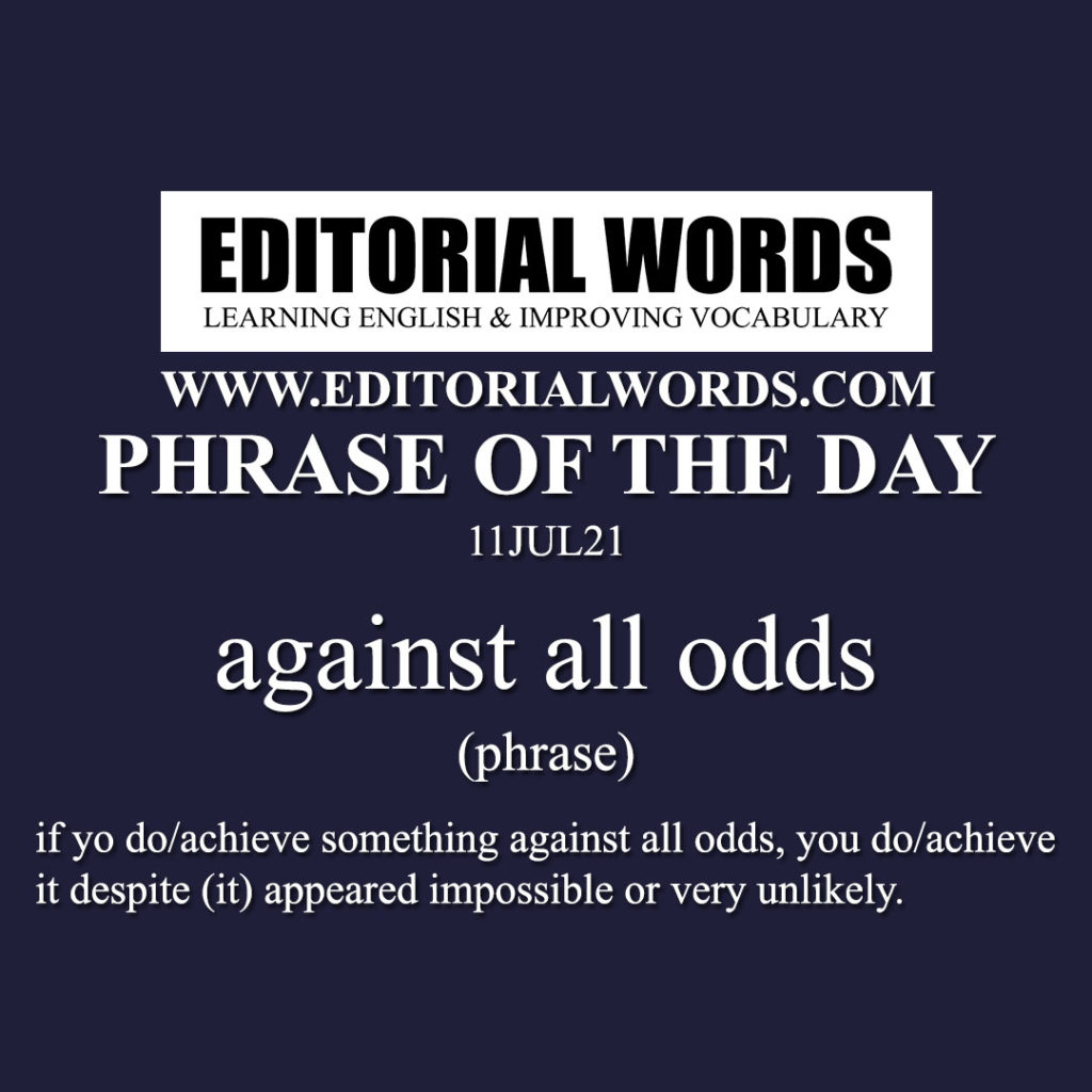 Phrase of the Day (against all odds)-11JUL21 - Editorial Words
