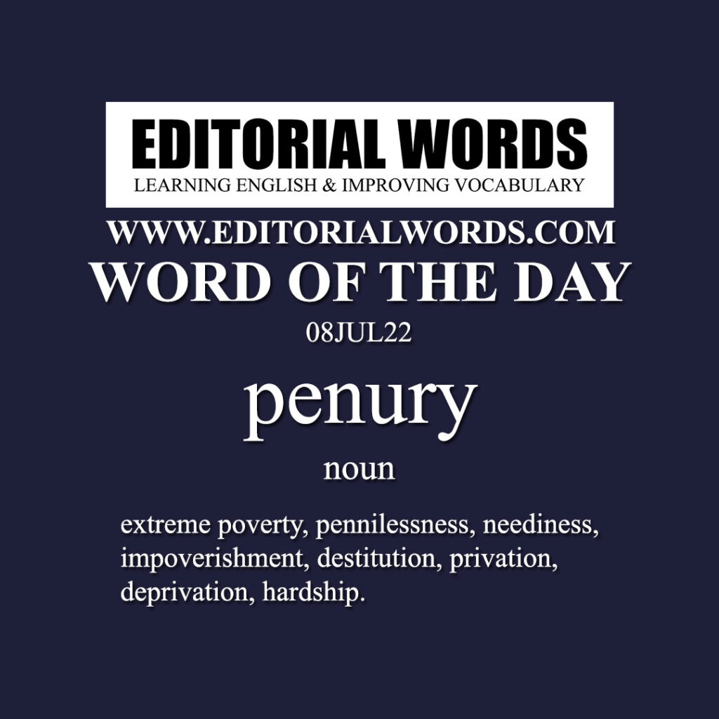 Word of the Day (penury)-08JUL22 - Editorial Words
