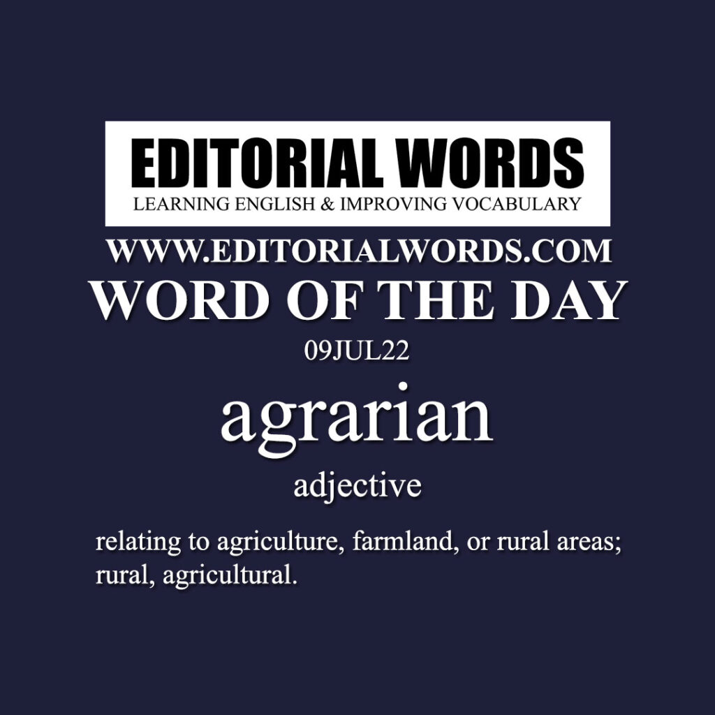 Word of the Day (agrarian)-09JUL22 - Editorial Words
