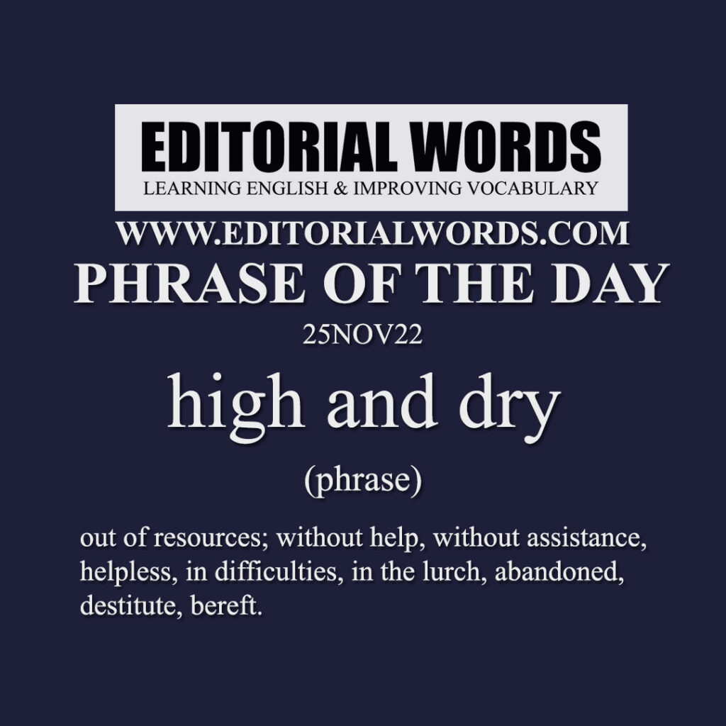 Phrase of the Day (high and dry)-25NOV22 - Editorial Words
