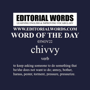 Word of the Day (chivvy)-03NOV22 - Editorial Words