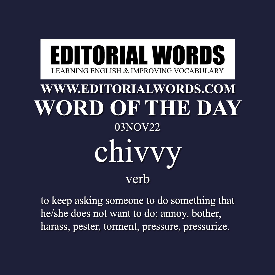 Word Of The Day chivvy 03NOV22 Editorial Words Word Of The Day chivvy 03NOV22 Editorial Words
