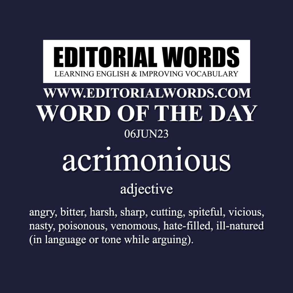 Word of the Day (acrimonious)-06JUN23 - Editorial Words